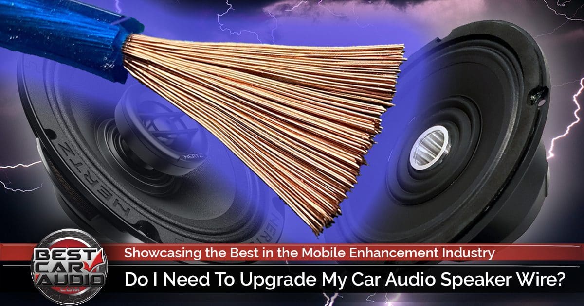 Do I Need To Upgrade My Car Audio Speaker Wire