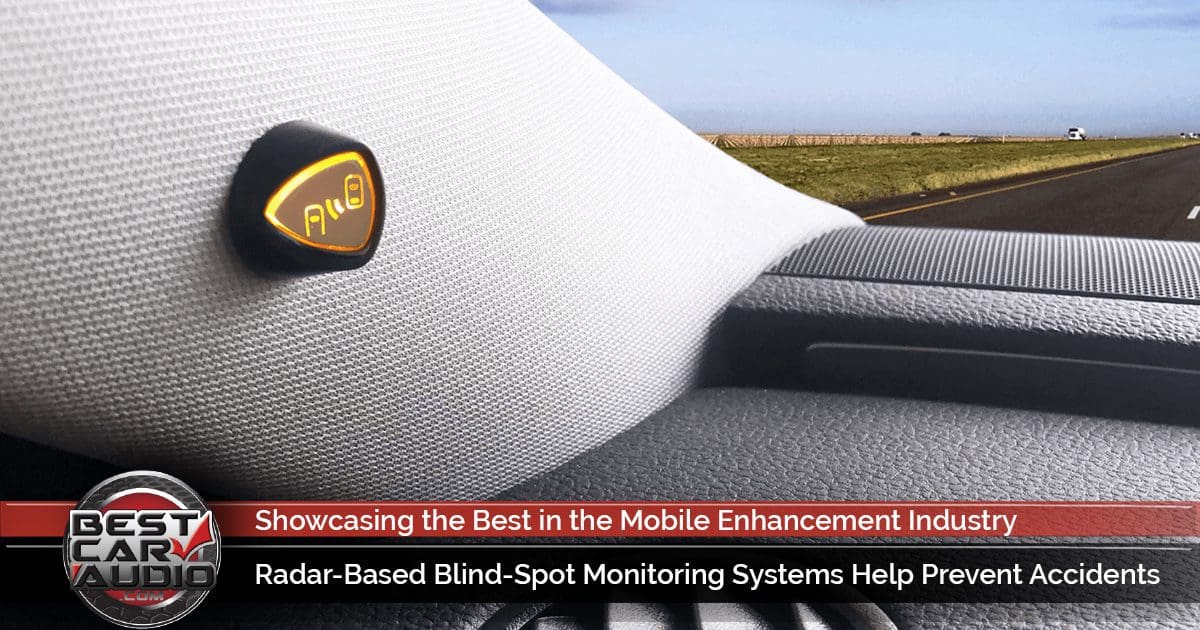 Radar-Based Blind-Spot Monitoring Systems Help Prevent Accidents Radar-Based Blind-Spot Monitoring Systems Help Prevent Accidents