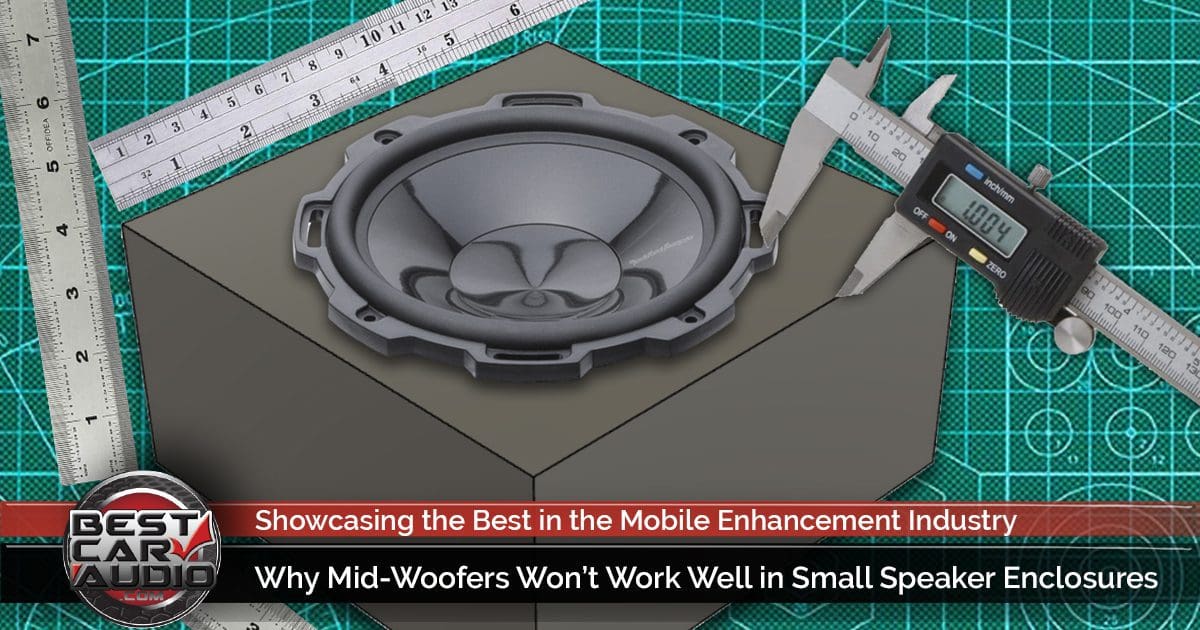 Why Mid-Woofers Won’t Work Well in Small Speaker Enclosures