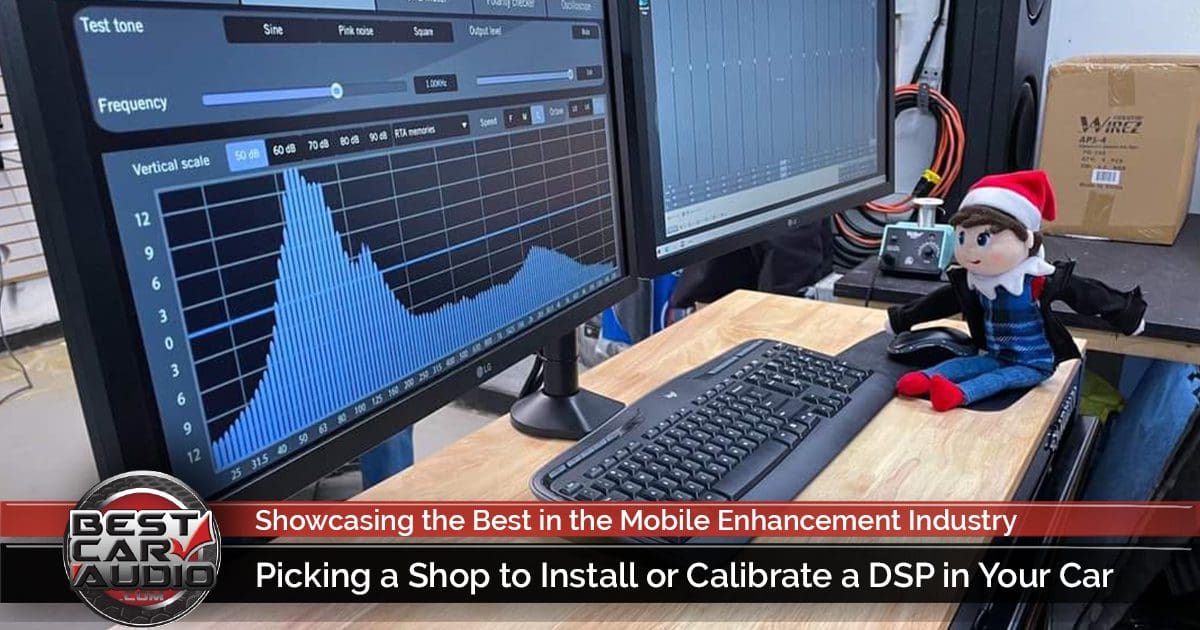 Picking a Shop to Install or Calibrate a DSP in Your Car