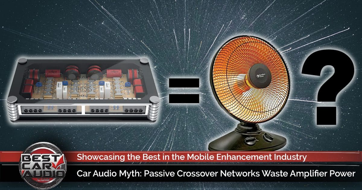 Car Audio Myth: Passive Crossover Networks Waste Power