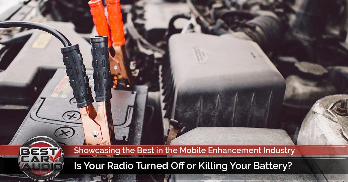 Is Your Radio Turned Off or Killing Your Battery?