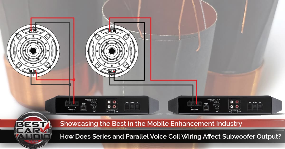How Does Series and Parallel Voice Coil Wiring Affect Subwoofer Output?