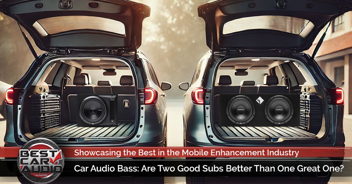 Car Audio Bass: Are Two Good Subs Better Than One Great One?